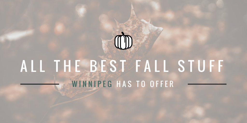 All the best Fall stuff Winnipeg has to offer – RaegJules